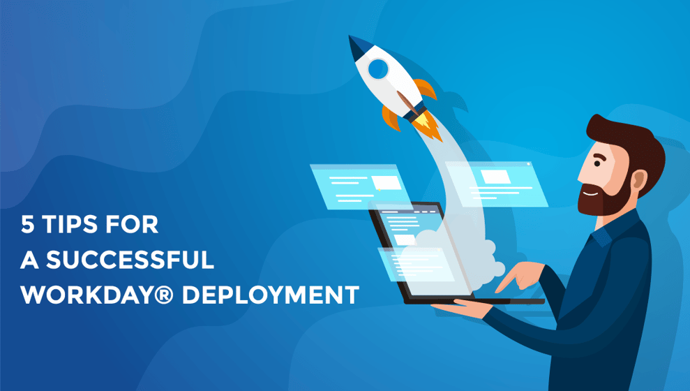 5 Tips for a Successful Workday® Deployment